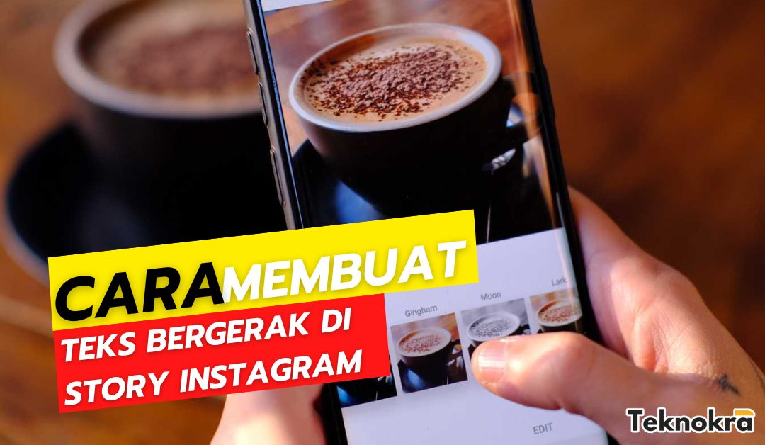 Cara Membuat Teks Bergerak di Story Instagram – Teknokra.com