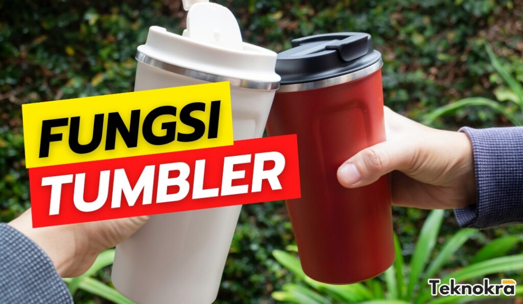 Apa itu Tumbler dan Funggsinya – Teknokra.com