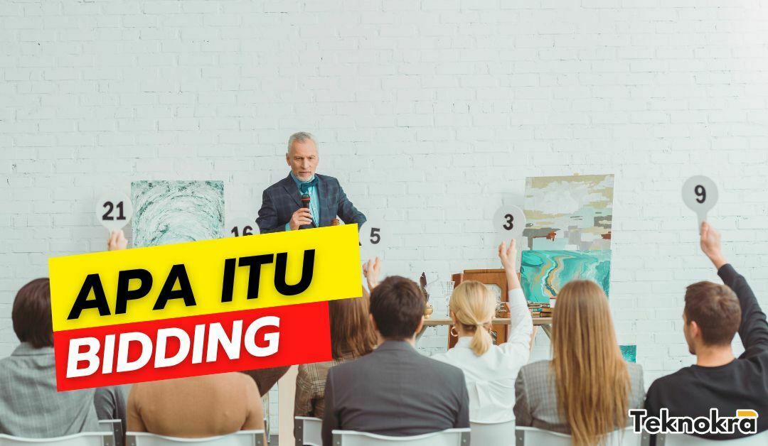 Apa Itu Bidding? Tips Dalam Melakukan Bidding – Teknokra.com