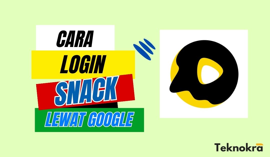 Cara Login Snack Video Lewat Google – Teknokra.com