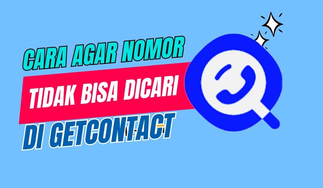 Cara Menyembunyikan Nomor di Getcontact – Teknokra.com
