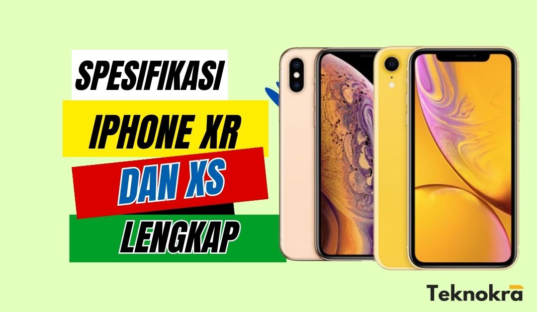 Spesifikasi Iphone XR dan XS, Lengkap! – Teknokra.com
