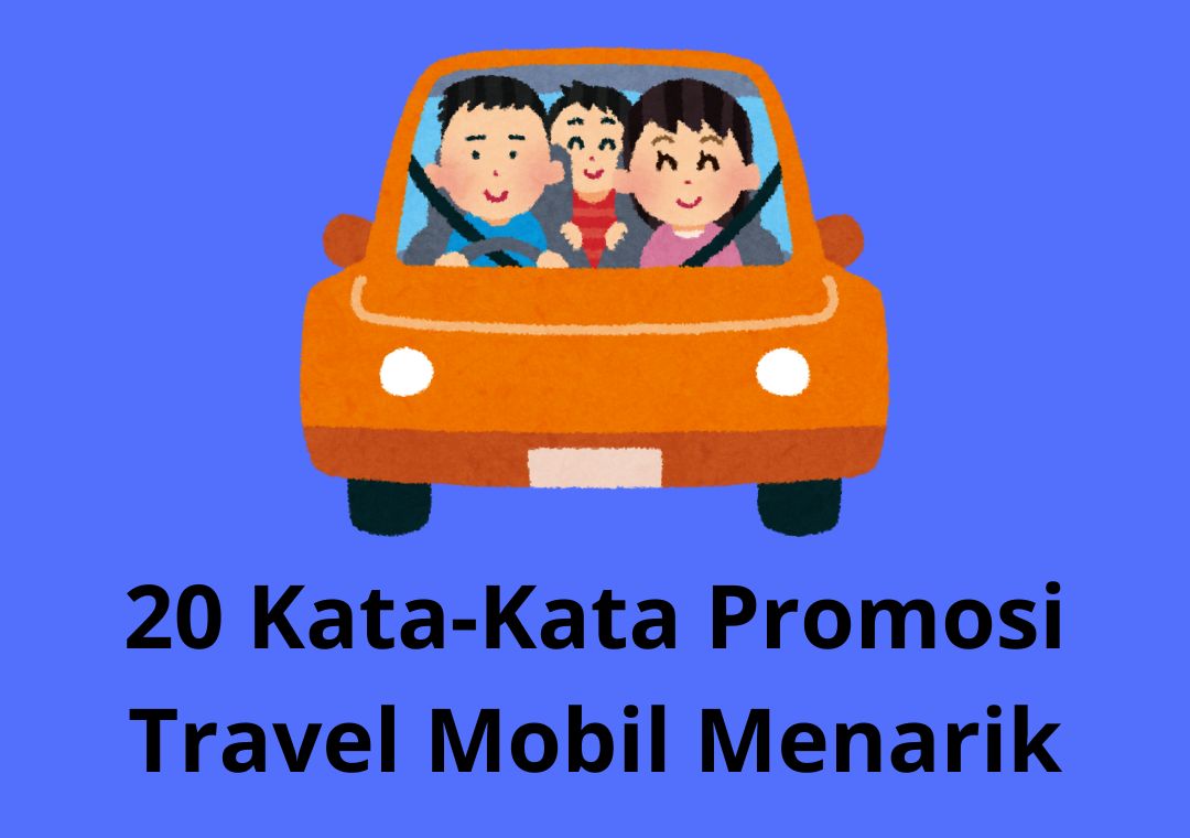 20 Kata-Kata Promosi Travel Mobil Menarik yang Menggoda Hati – Teknokra.com